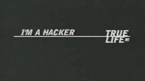 I'm a Hacker (True Life) - Anarchivism